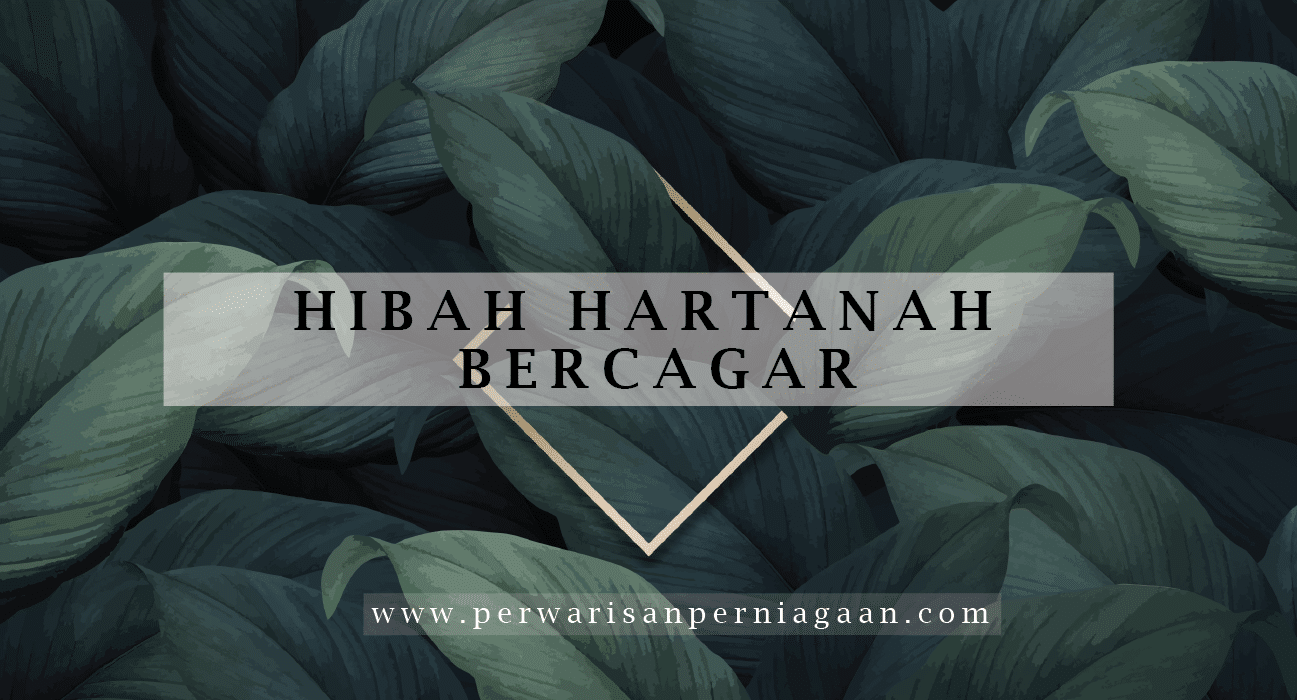 5 Cara Membuat Hibah Hartanah Bercagar